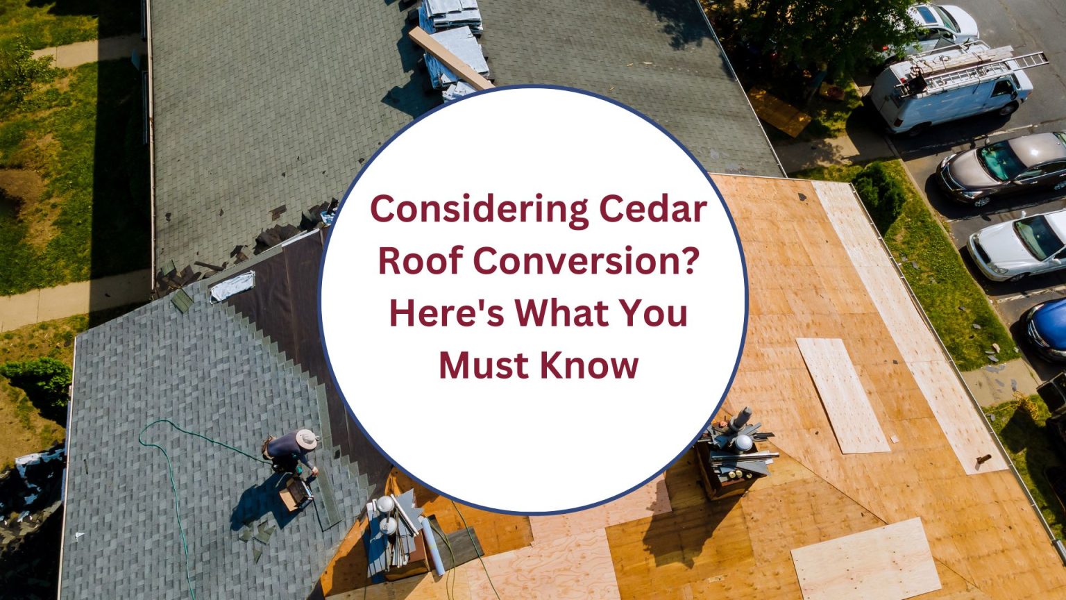 Considering Cedar Roof Conversion? Here's What You Must Know