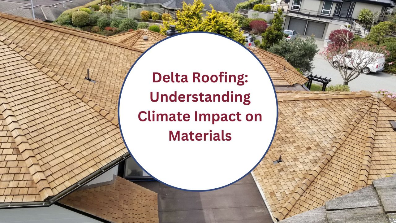 Delta Roofing: Understanding Climate Impact on Materials