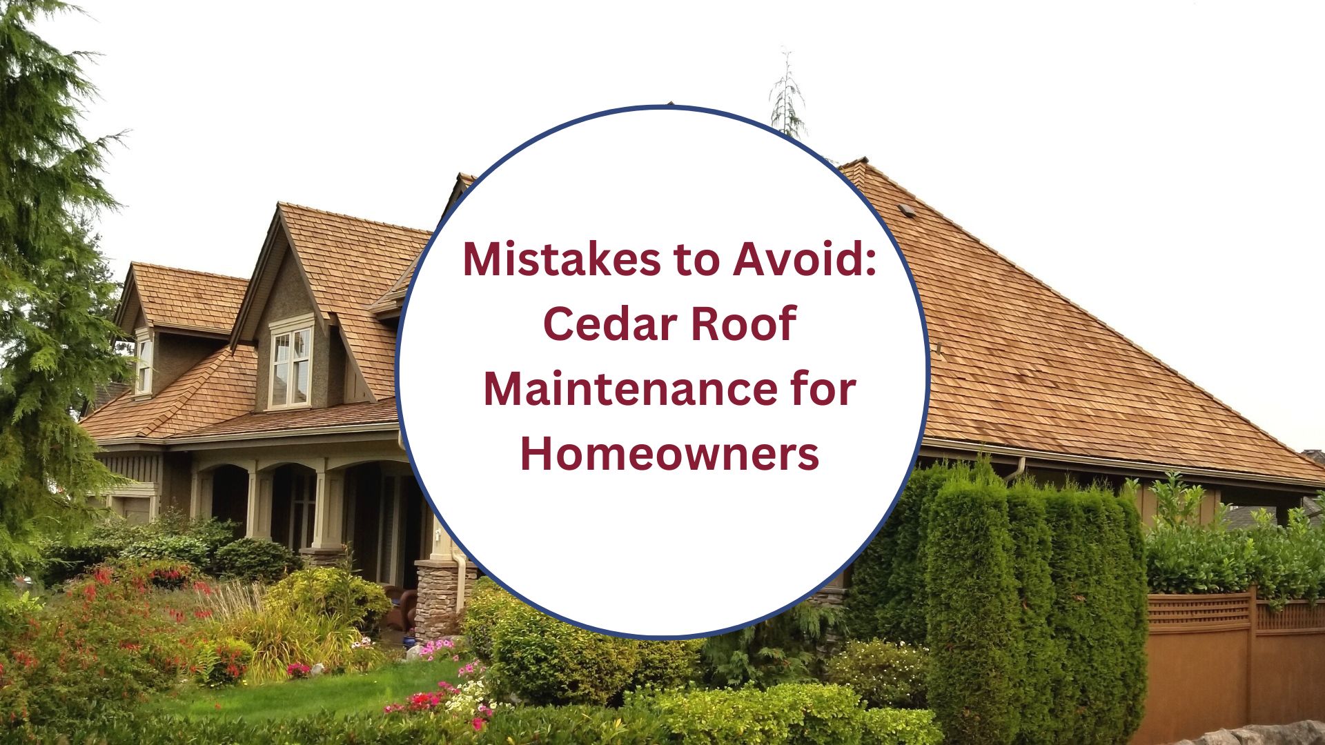 Mistakes to Avoid: Cedar Roof Maintenance for Homeowners